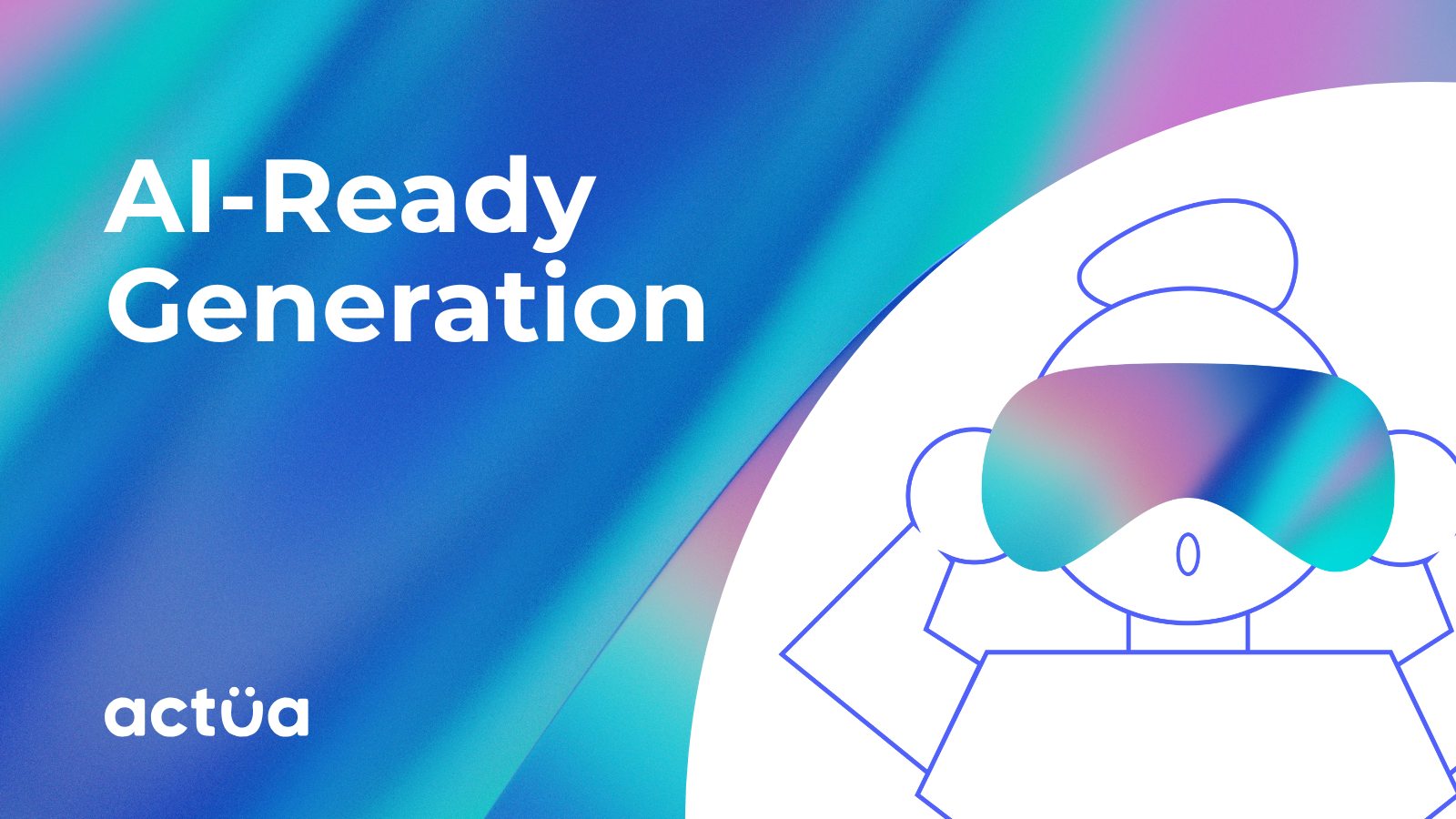 AI-Ready Generation | Actua